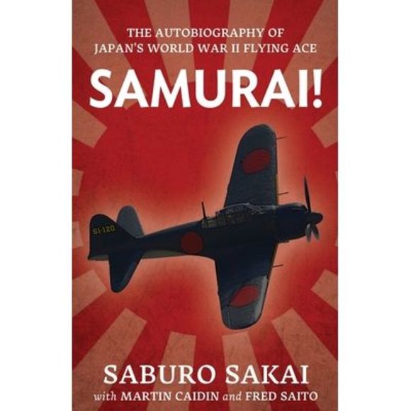 Saburo Sakai | Other | Samurai The Autobiography Of Japans World War Ii ...